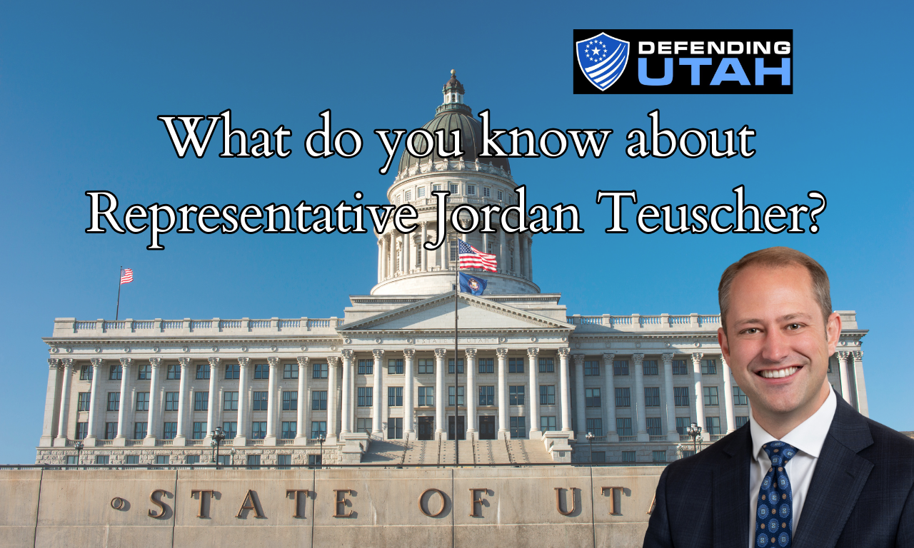What do you know about Representative Jordan Teuscher? - Defending Utah